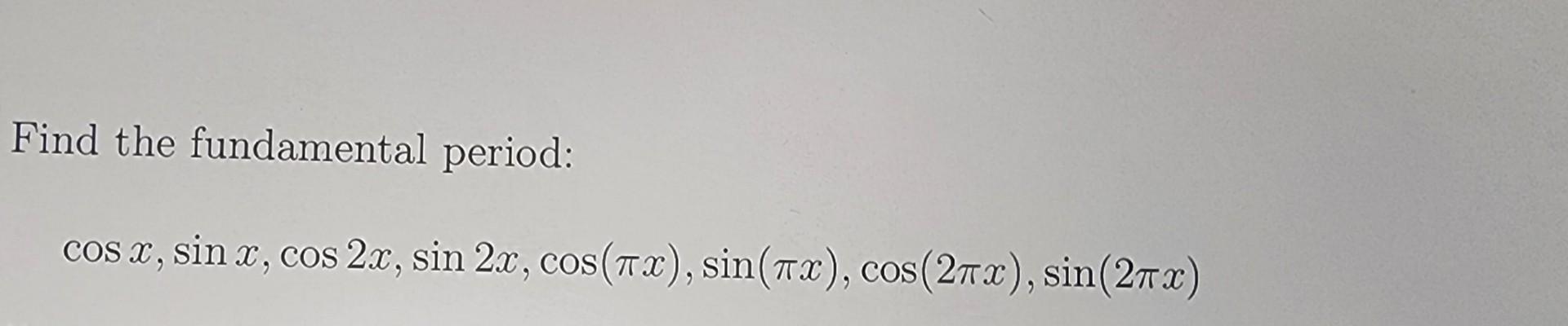 Solved Find the fundamental period: | Chegg.com