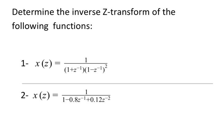 Solved Determine the inverse Z-transform of the following | Chegg.com