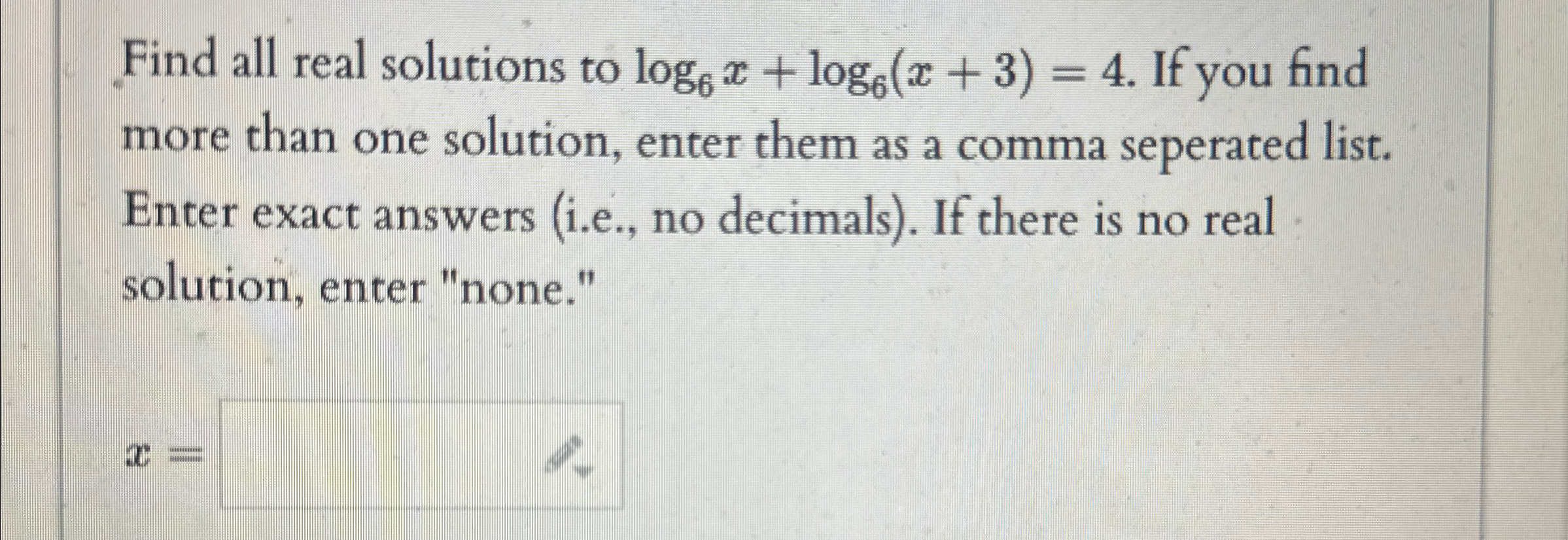 Find all real solutions to log6x+log6(x+3)=4. ﻿If you | Chegg.com
