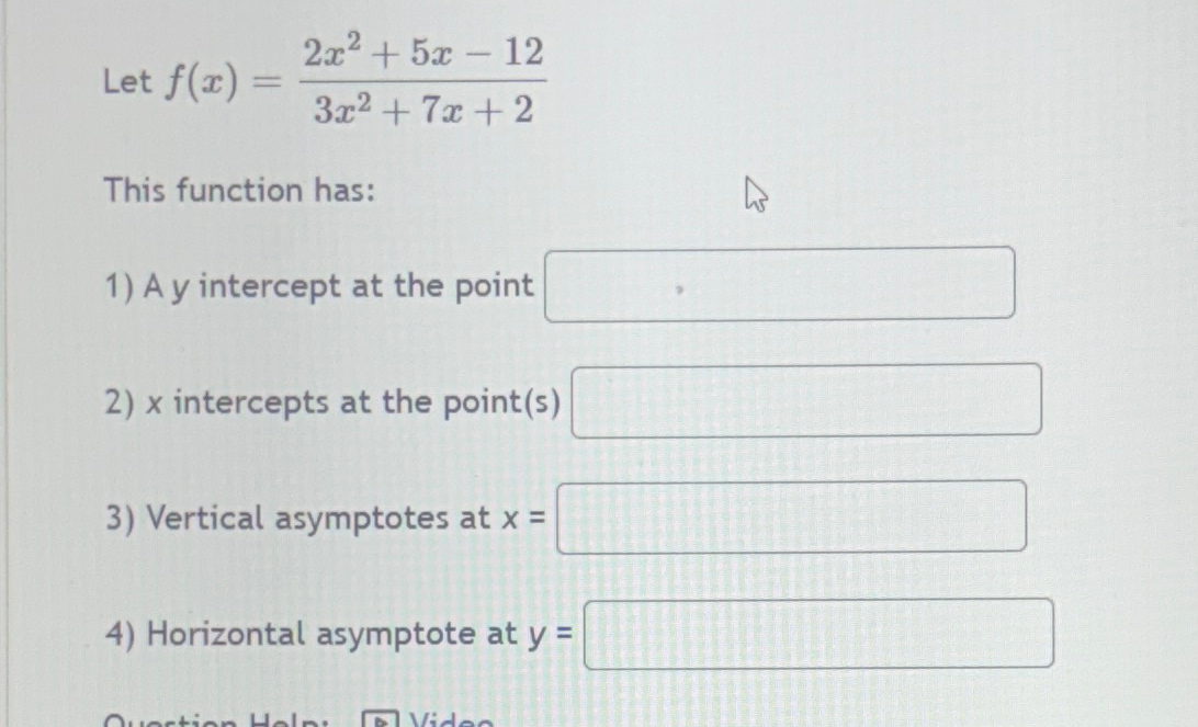 Solved Let f(x)=2x2+5x-123x2+7x+2This function has:A y | Chegg.com