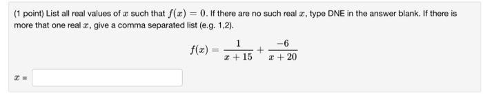 Solved (1 point) List all real values of x such that f(x)=0. | Chegg.com