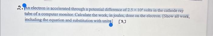 Solved 2 An Electron Is Accelerated Through A Potential