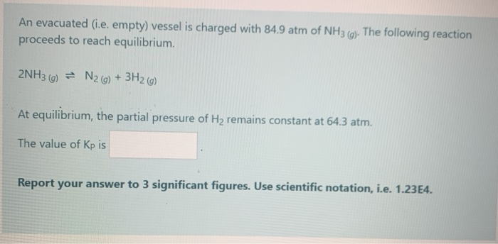 Solved An evacuated (.e. empty) vessel is charged with 84.9 | Chegg.com