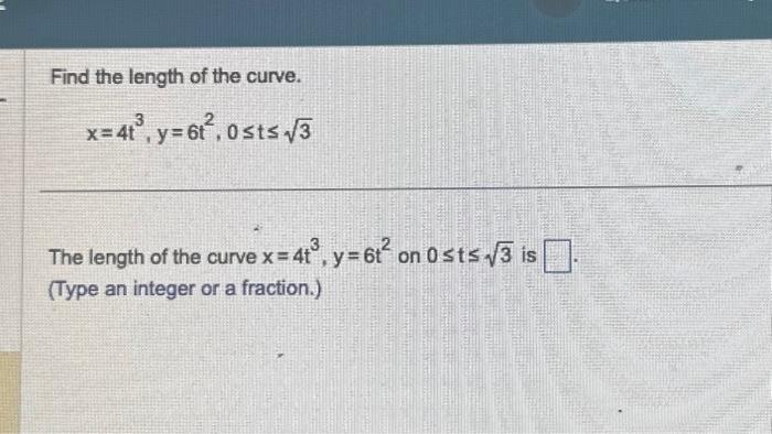 Solved Find the length of the curve. x=4t3,y=6t2,0≤t≤3 The | Chegg.com
