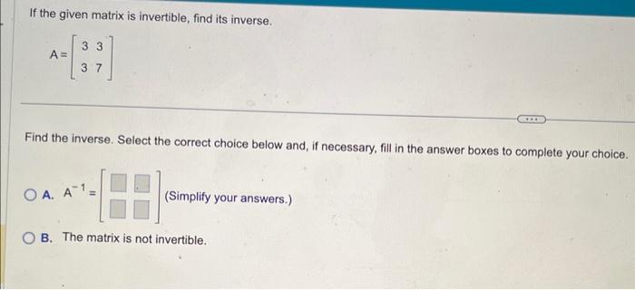 Solved If the given matrix is invertible, find its inverse. | Chegg.com
