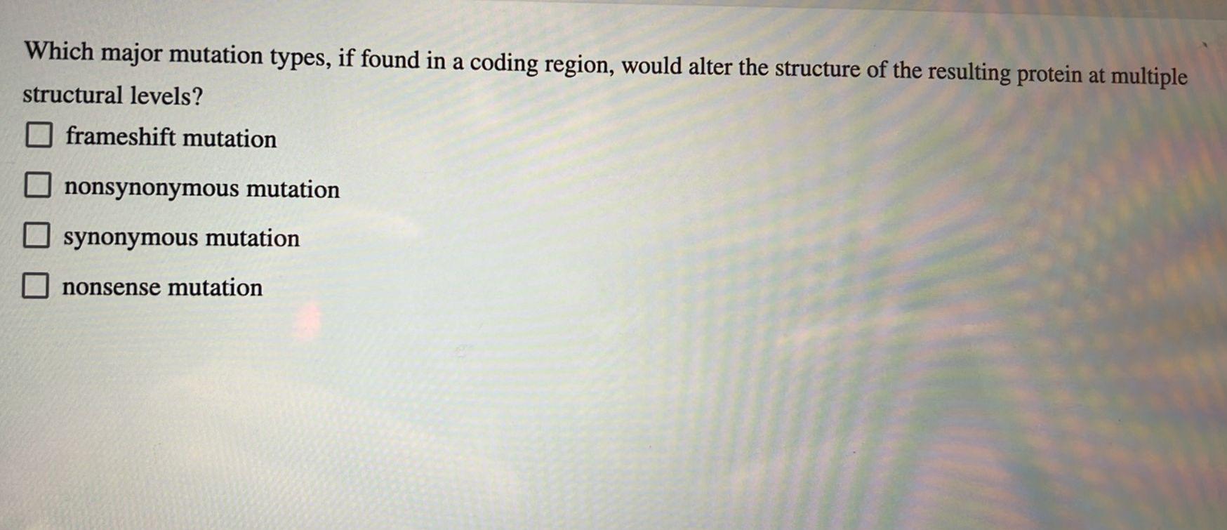 Solved Which major mutation types, if found in a coding | Chegg.com