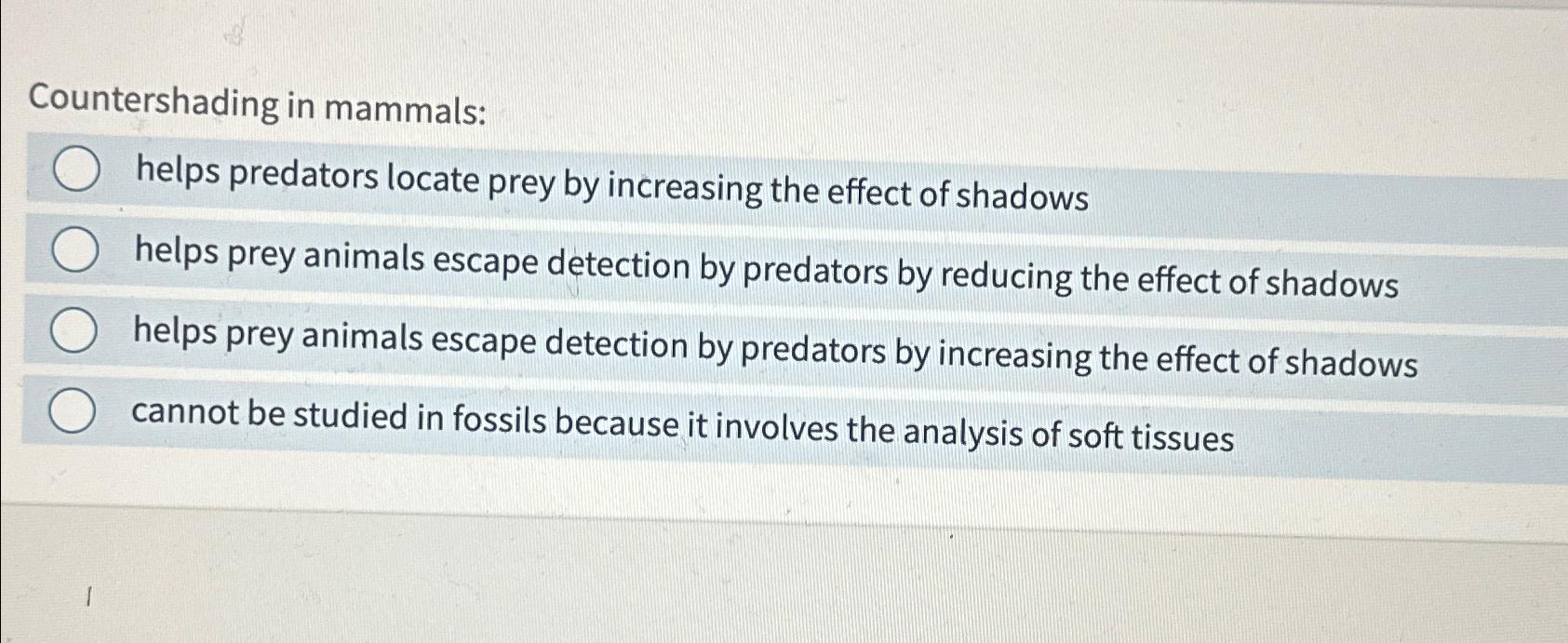 Solved Countershading in mammals:helps predators locate prey | Chegg.com