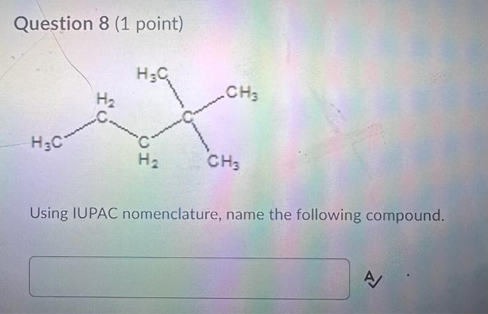 Solved Question 7 (1 point) CH₂CH3 CH3CHCH₂CH3 Using IUPAC | Chegg.com