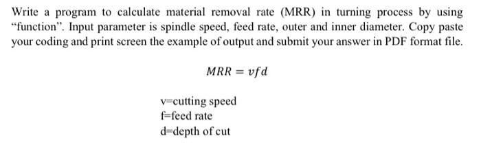 Solved Write a program to calculate material removal rate | Chegg.com