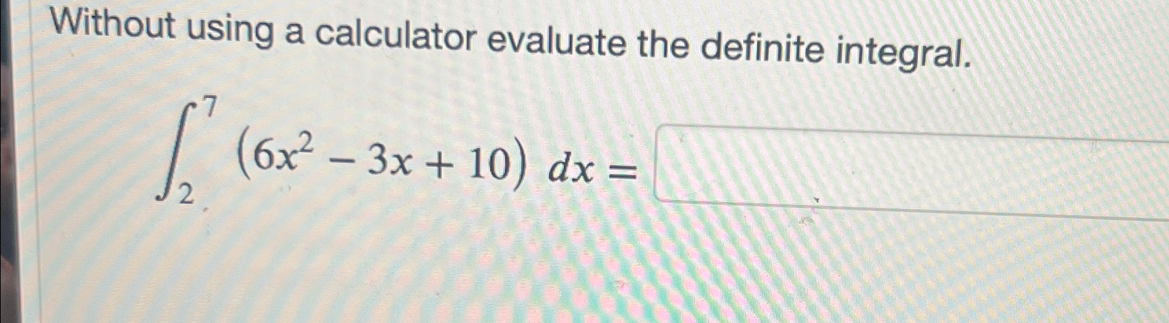 Solved Without using a calculator evaluate the definite | Chegg.com