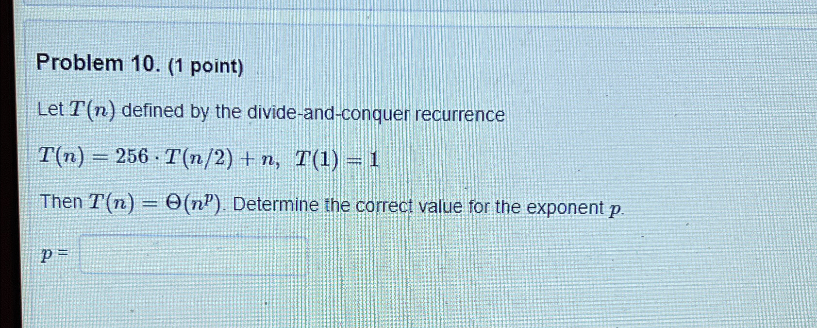 Solved Problem 10. (1 ﻿point)Let T(n) ﻿defined by the | Chegg.com