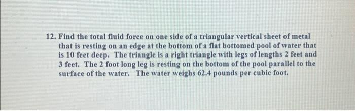 Solved 12. Find the total fluid force on one side of a | Chegg.com