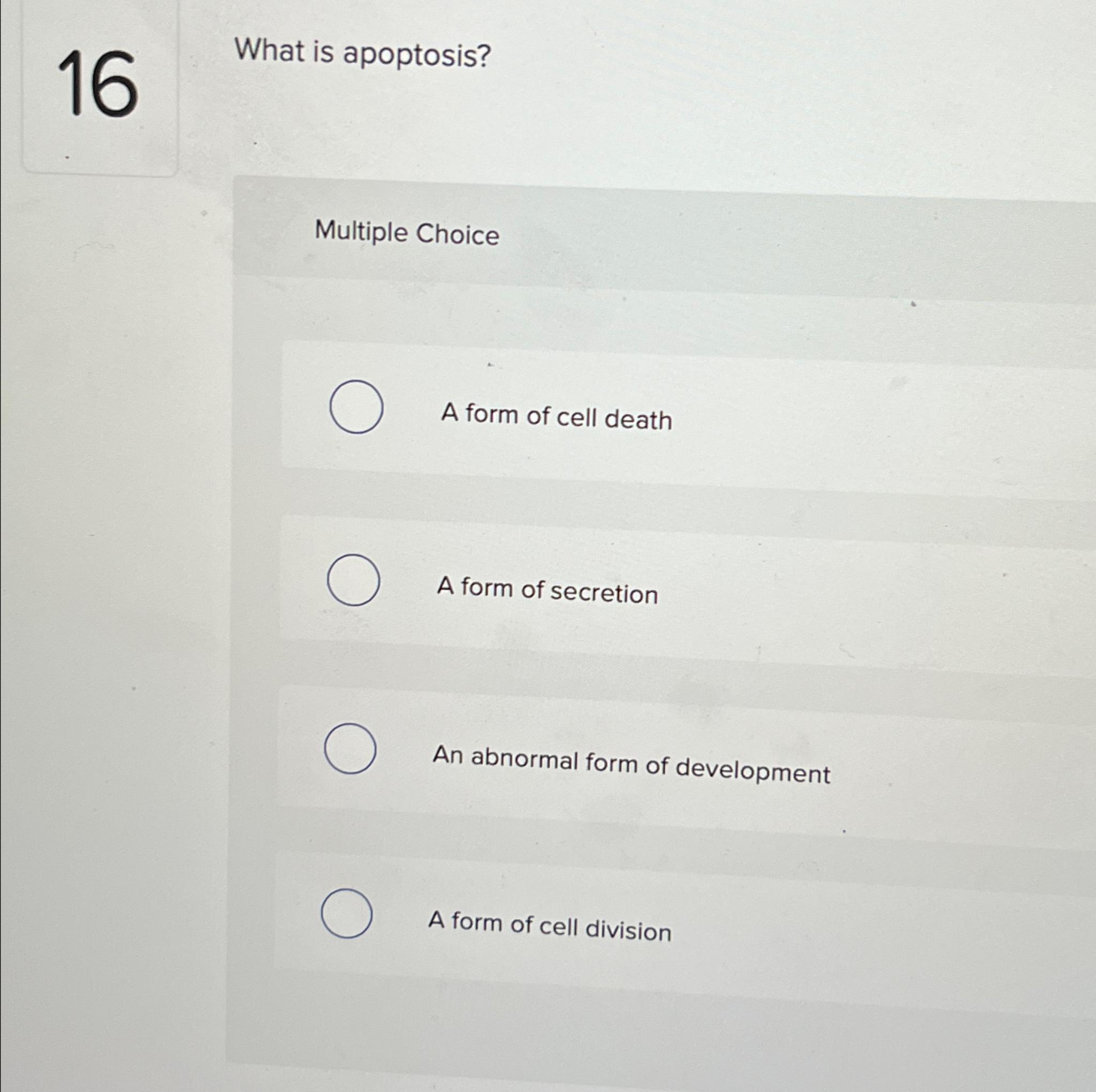 Solved 16 ﻿What is apoptosis?Multiple ChoiceA form of cell | Chegg.com