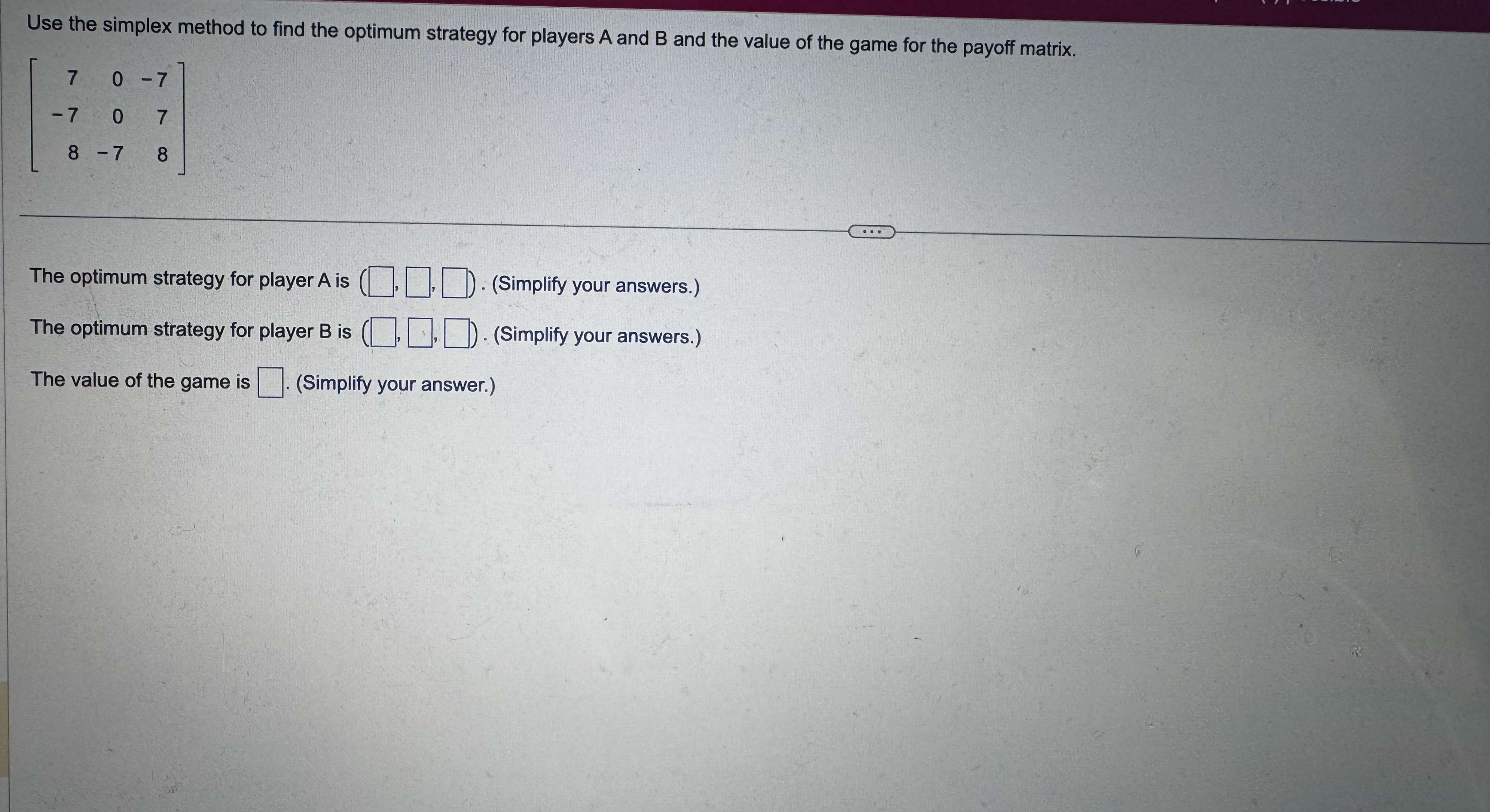 Solved Use the simplex method to find the optimum strategy | Chegg.com