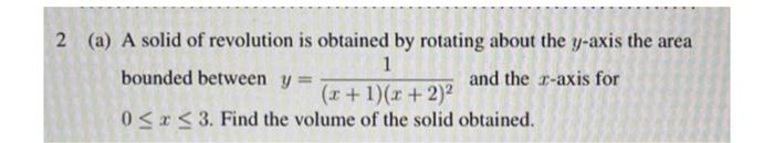 Solved (a) A solid of revolution is obtained by rotating | Chegg.com