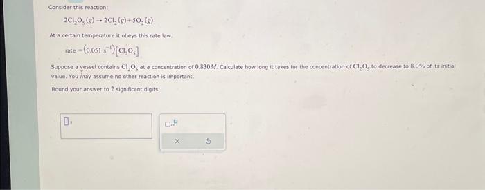 Solved Consider this reaction: 2Cl2O5( g)=2Cl2( g)+5O2( g) | Chegg.com