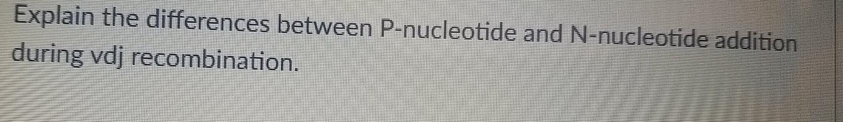 Solved Explain the differences between P-nucleotide and | Chegg.com