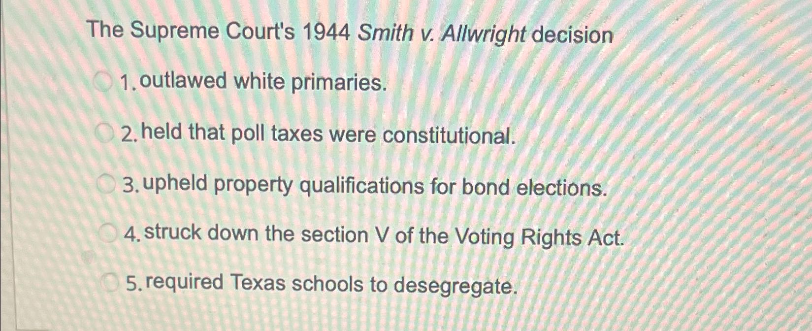 Solved The Supreme Court's 1944 ﻿Smith v. ﻿Allwright | Chegg.com