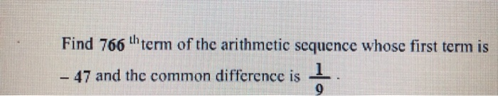 Solved Find 766 l"term of the arithmetic sequence whose | Chegg.com