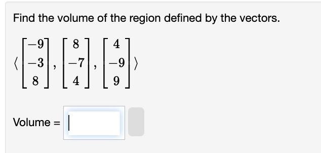 Solved Find the volume of the region defined by the vectors. | Chegg.com