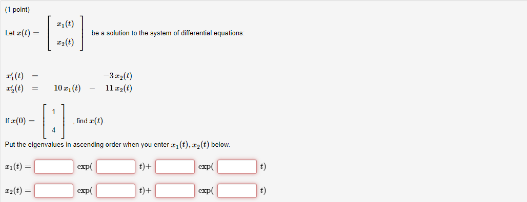 Solved (1 ﻿point)Let x(t)=[x1(t)x2(t)] ﻿be a solution to the | Chegg.com
