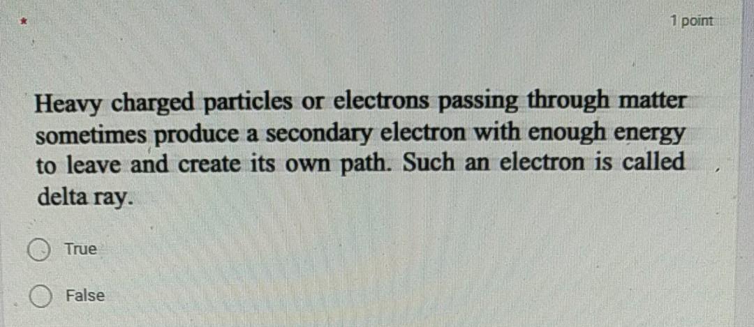Solved 1 point Heavy charged particles or electrons passing | Chegg.com