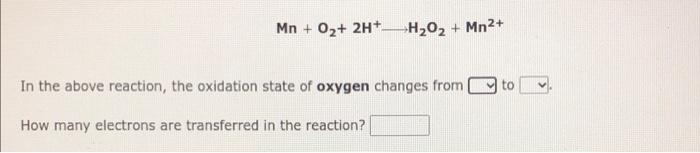 Solved Mn + O2+ 2H+H2O2 + Mn2+ In the above reaction, the | Chegg.com