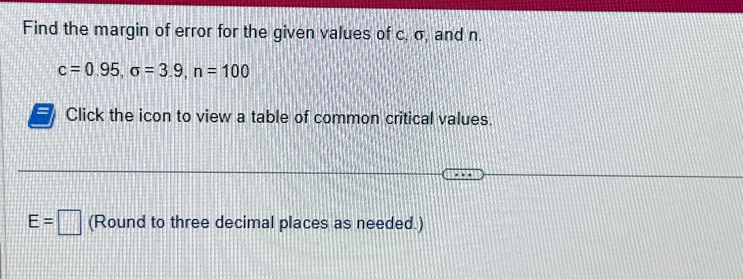 Solved Find the margin of error for the given values of c,σ, | Chegg.com