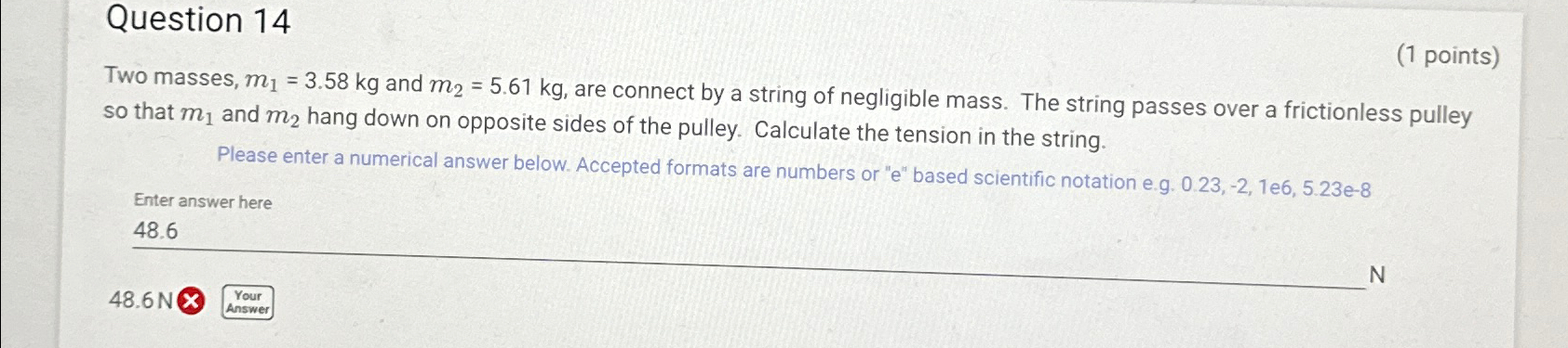Solved Question 14(1 ﻿points)Two masses, m1=3.58kg ﻿and | Chegg.com
