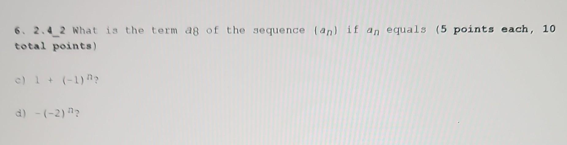 Solved 6. 2.4_2 What is the term a8 of the sequence (an) if | Chegg.com