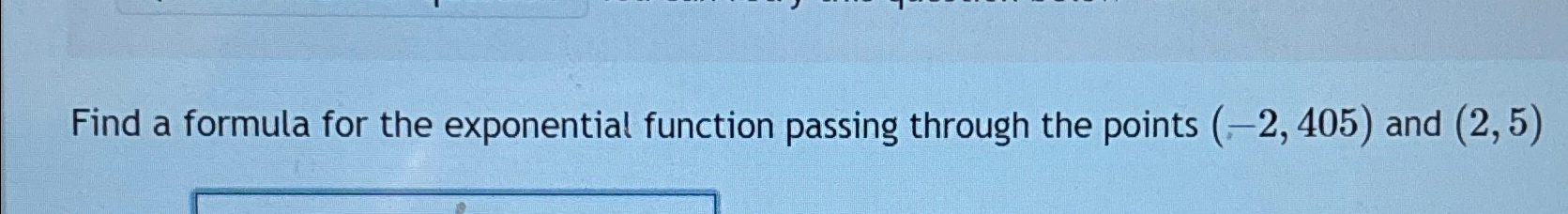 Solved Find a formula for the exponential function passing | Chegg.com