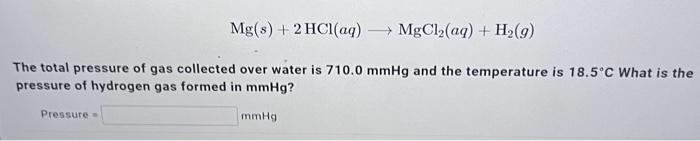 Mg(s)+2HCl(aq) MgCl2(aq)+H2(g) The total pressure of | Chegg.com