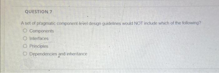 Solved A set of pragmatic component-level design guidelines | Chegg.com