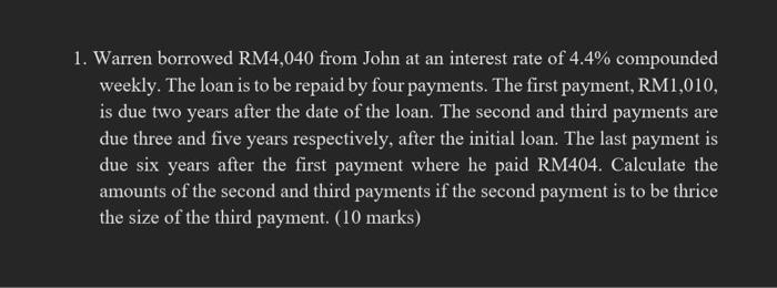 Solved 1. Warren borrowed RM4,040 from John at an interest | Chegg.com