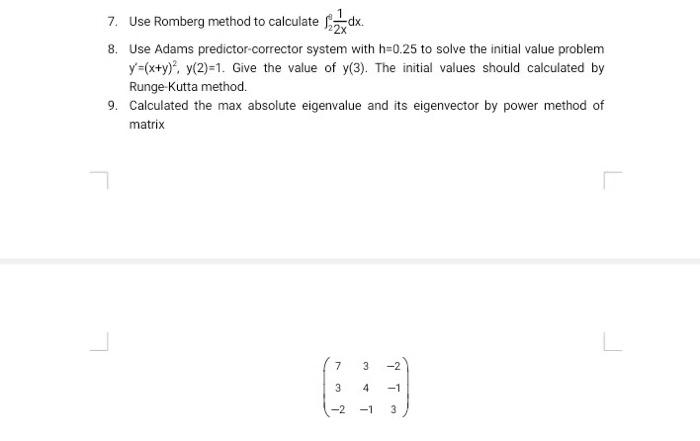 Solved 7. Use Romberg method to calculate ∫22x1dx. 8. Use | Chegg.com