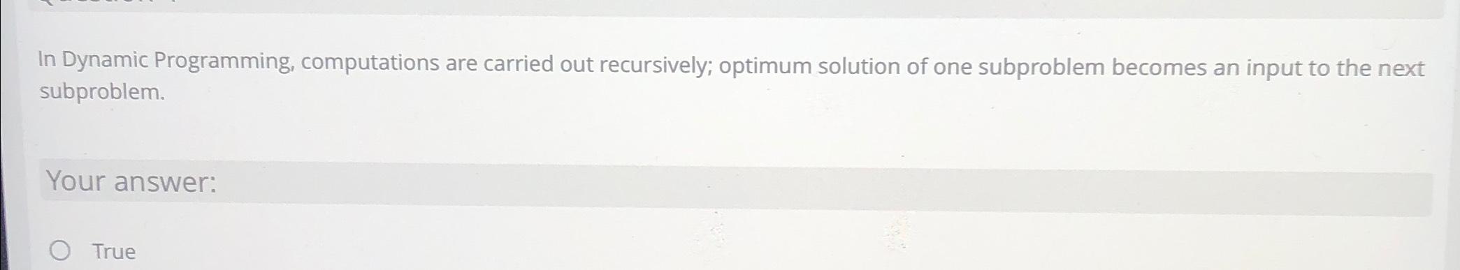 Solved In Dynamic Programming, computations are carried out | Chegg.com