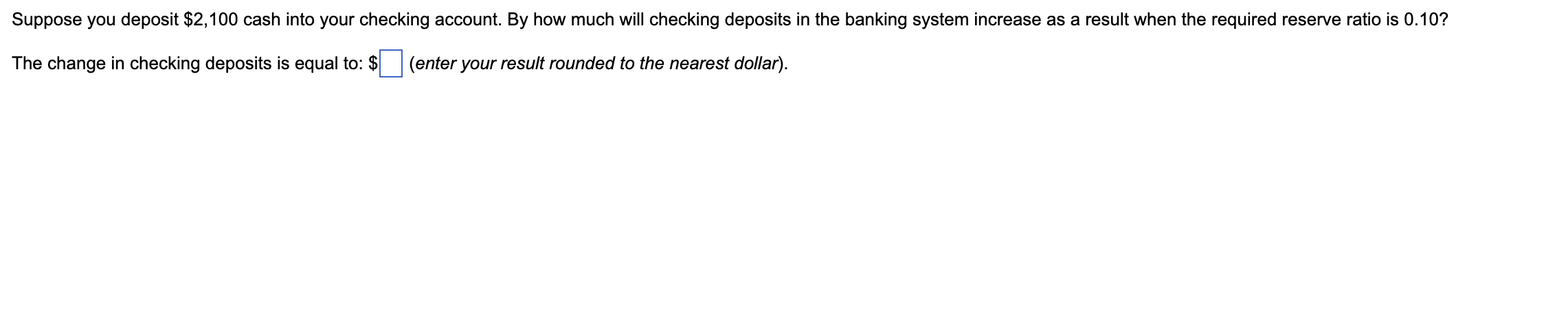 Solved Suppose you deposit $2,100 cash into your checking | Chegg.com Solved Suppose you deposit $2,100 cash into your checking | Chegg.com