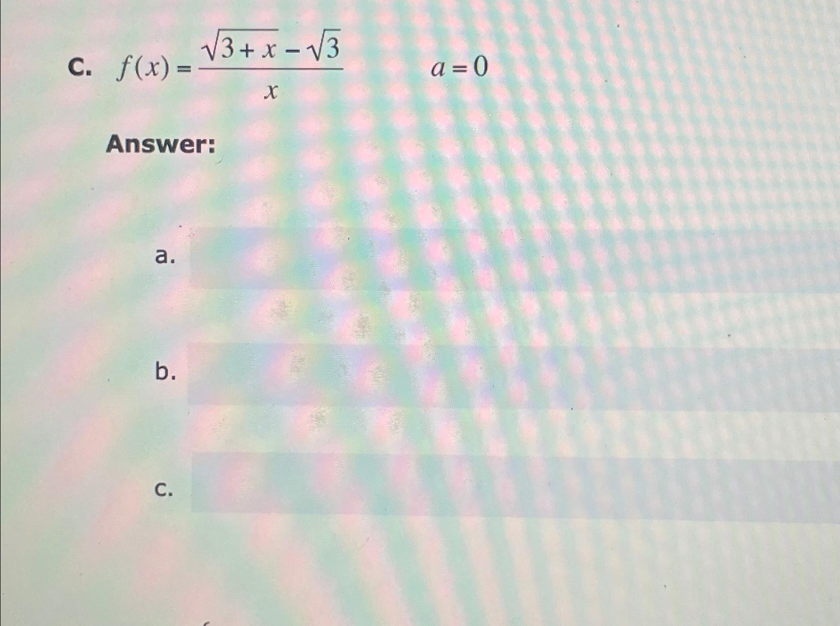 Solved C. f(x)=3+x2-32x,a=0Answer:a.b.c. | Chegg.com