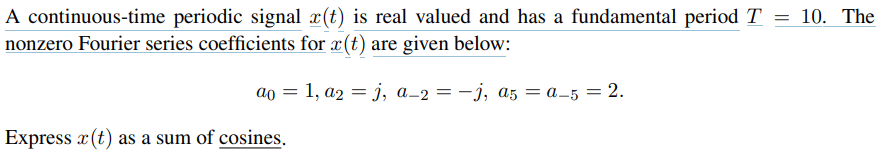 Solved A continuous-time periodic signal xt ﻿is real valued | Chegg.com
