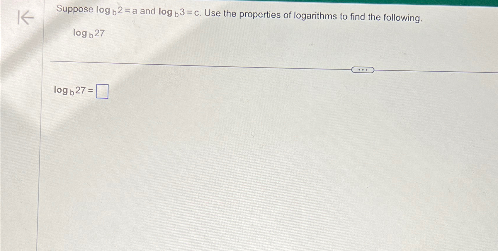 Solved Suppose logb2=a and logb3=c. ﻿Use the properties of | Chegg.com
