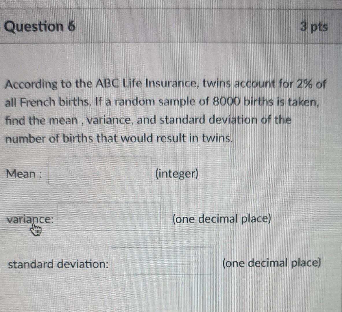 Solved Question 6 3 pts According to the ABC Life Insurance, | Chegg.com