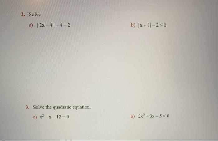 Solved 2. Solve a) 2x - 41-4 = 2 b) |x-1|-250 3. Solve the | Chegg.com