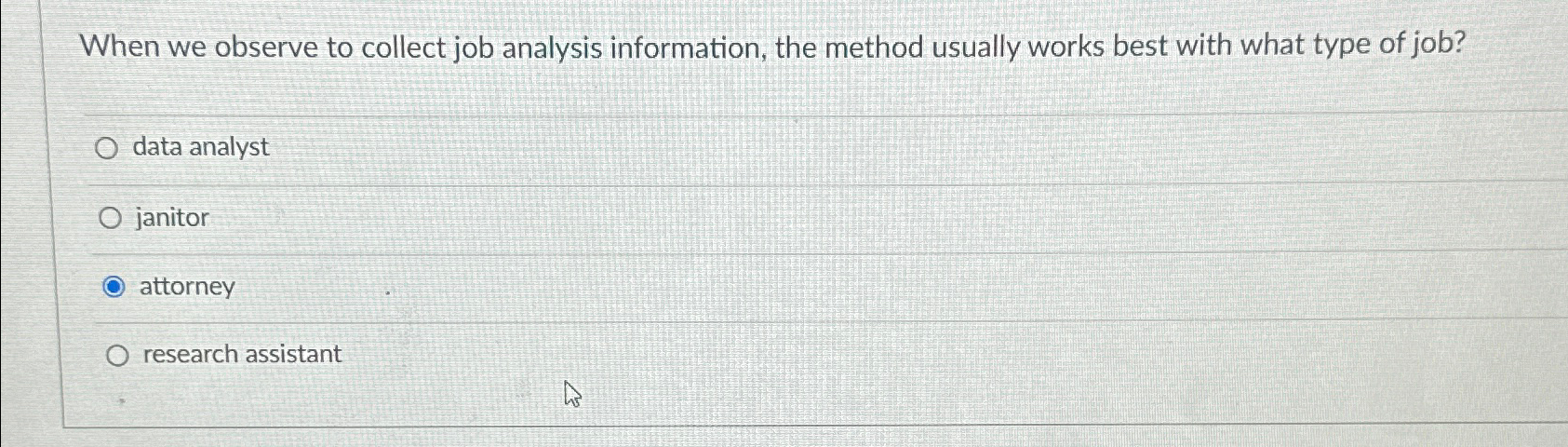 Solved When we observe to collect job analysis information, | Chegg.com