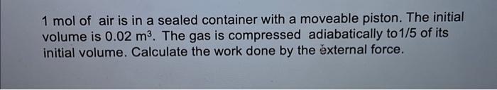 Solved 1 mol of air is in a sealed container with a moveable | Chegg.com