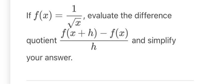 Solved If f(x)=x1, evaluate the difference quotient | Chegg.com
