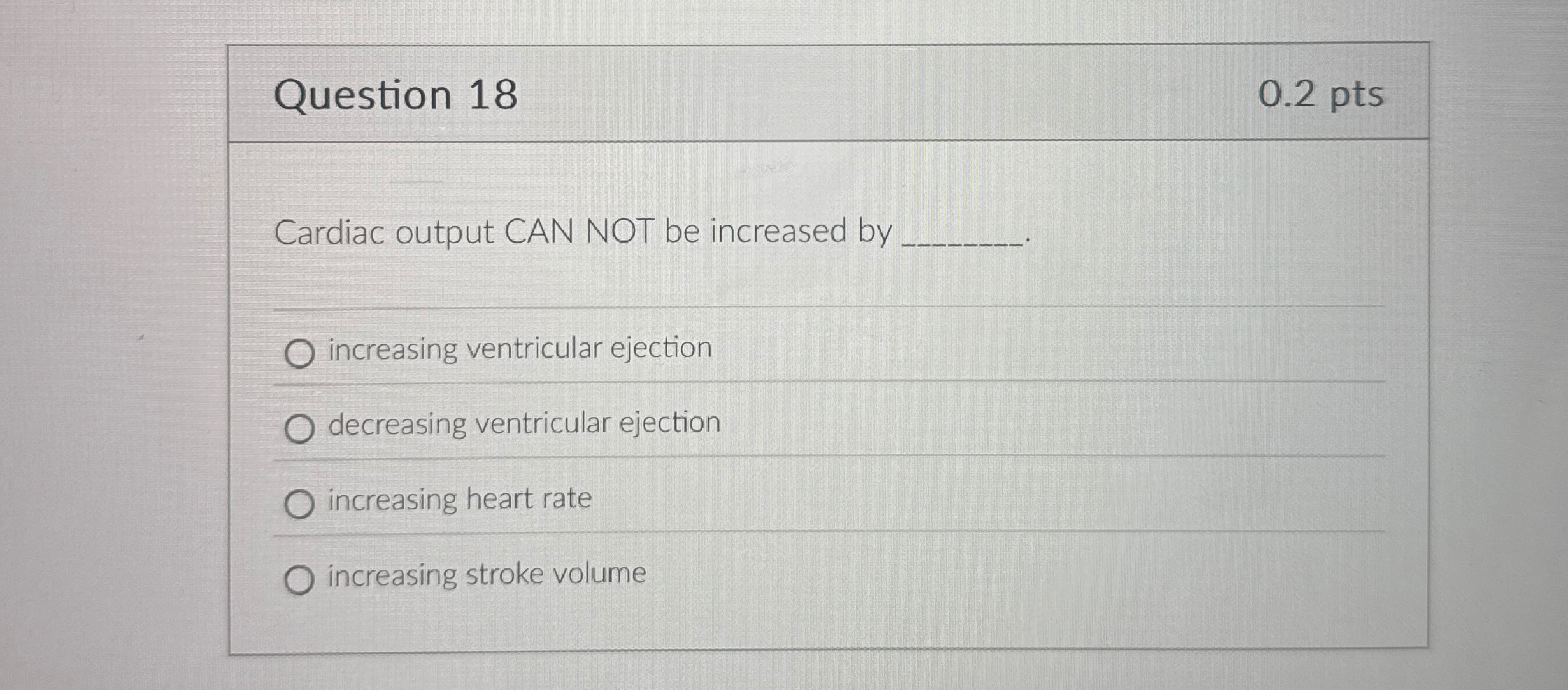 Solved Question 18Cardiac output CAN NOT be increased | Chegg.com