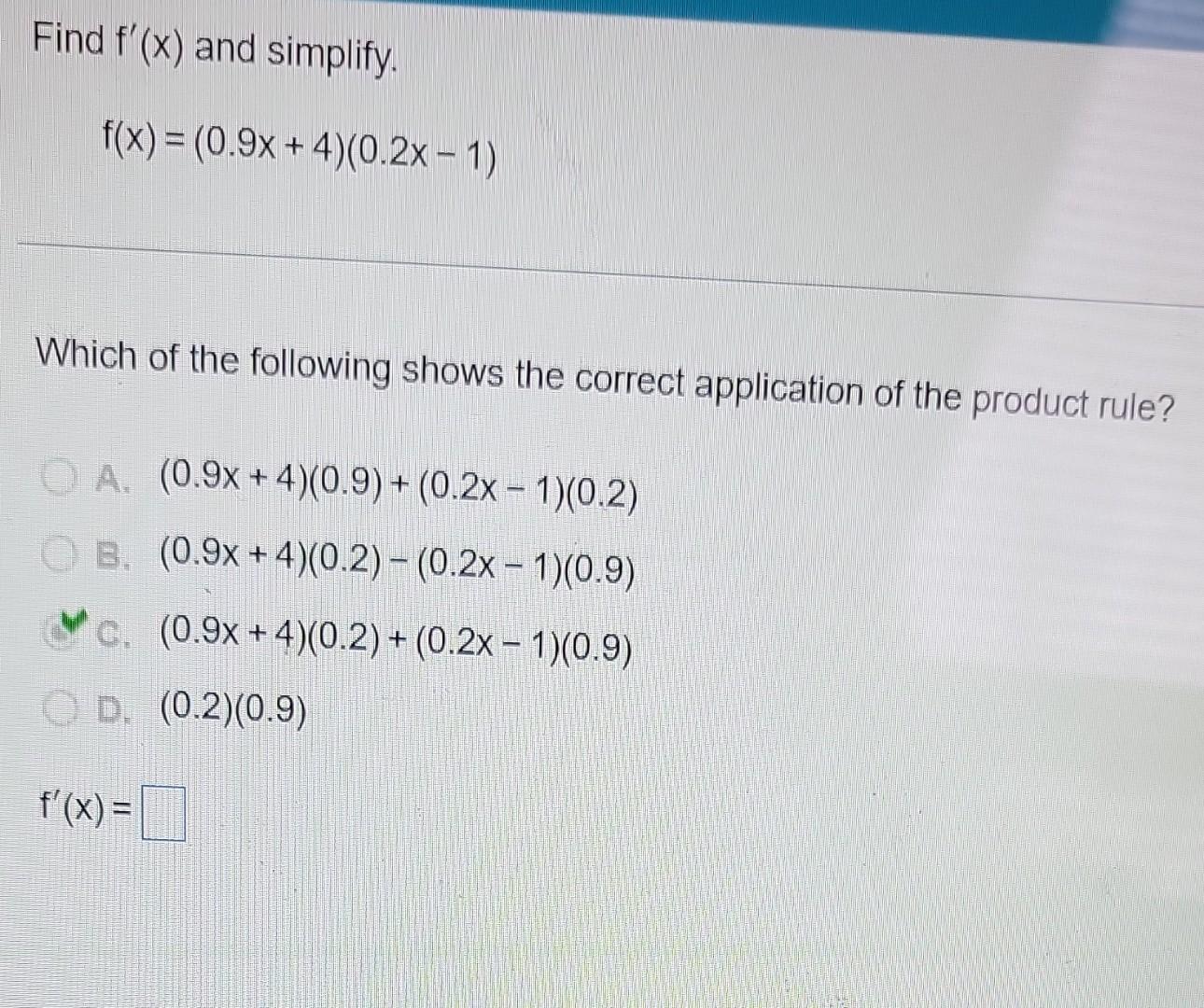 Solved Find f′(x) and simplify. f(x)=(0.9x+4)(0.2x−1) Which | Chegg.com