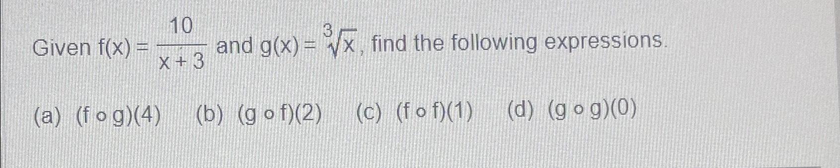 Solved Given f(x)=10x+3 ﻿and g(x)=x3, ﻿find the following | Chegg.com