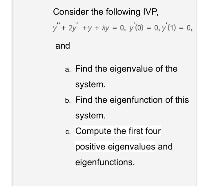 Solved Consider the following IVP, y" + 2y' +y + ay = 0, | Chegg.com