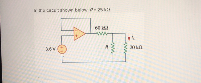 Solved In the circuit shown below, R = 25 ΚΩ. 60 ΚΩ R { $ 20 | Chegg.com